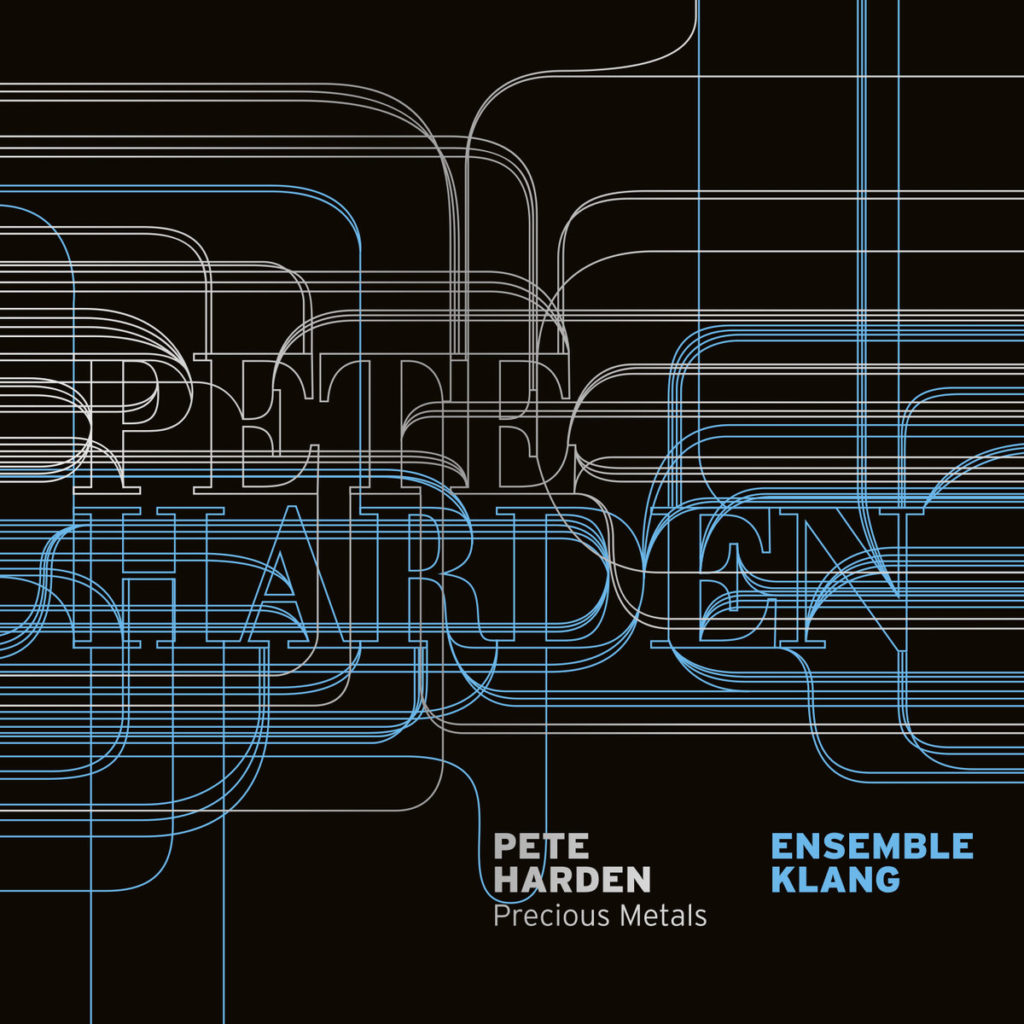 Precious Metals – Pete Harden – Compact Disc – Ensemble Klang